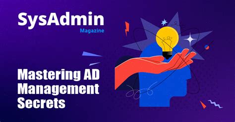 Sysadmin Magazine Mastering Ad Management Secrets Is Out Netwrix