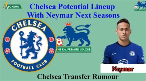 Potential Lineup Chelsea With Neymar Next Seasons Transfer Rumours