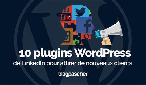 10 Plugins Wordpress Linkedin Pour Attirer De Nouveaux Clients
