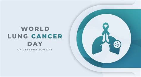 World Lung Cancer Day Celebration Vector Design Illustration For Background Poster Banner