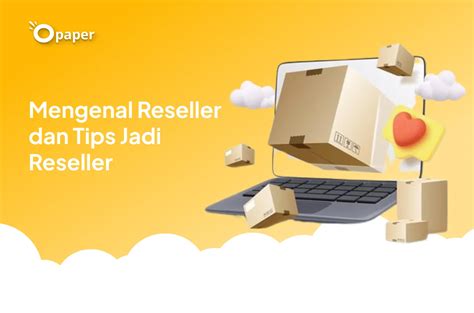 Apa Itu Reseller Cara Jadi Reseller Yang Sukses