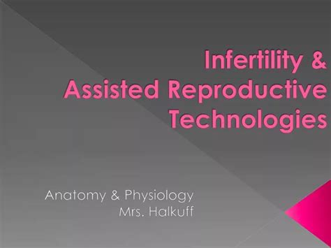 Ppt Infertility And Assisted Reproductive Technologies Powerpoint