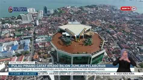 3 OGOS 2023 B WILAYAH PULAU PINANG CATAT RM200 BILION JUMLAH