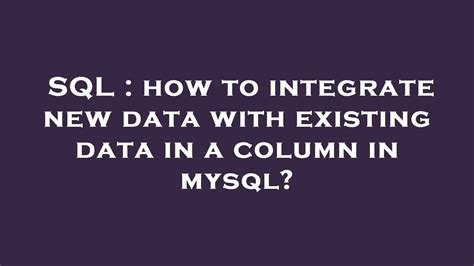 Sql How To Integrate New Data With Existing Data In A Column In Mysql