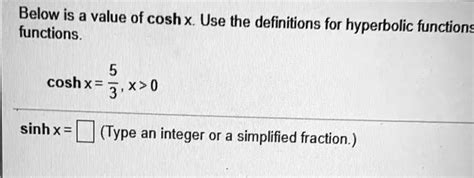 solved below is a value of cosh x use the definitions for functions