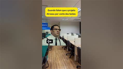 Quando Falam Que O Projeto Atrasou Por Conta Dos Testes Programação Coderingbr Python Memes