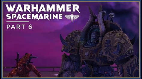 Warhammer Spacemarine Walkthrough Gameplay Part 6 The Devils Work Youtube