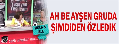 Ah Be Ayşen Gruda şimdiden özledik Son Dakika Kültür Sanat Haberleri