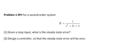 solved problem 1 5pt for a second order system 1 h 2 25