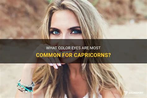 What Color Eyes Are Most Common For Capricorns Shunspirit