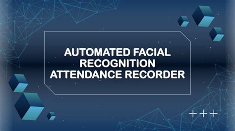 Automated Facial Recognition Attendance Recorder Using Python And