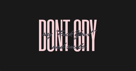 Don T Cry Say Fuck You And Smile Cry Onesie Teepublic