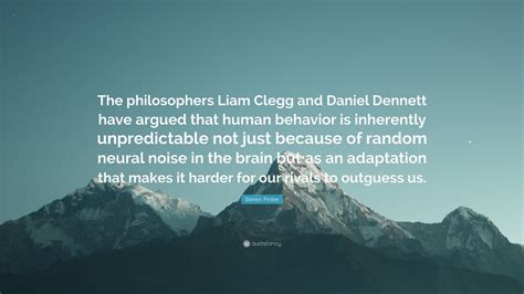 Steven Pinker Quote The Philosophers Liam Clegg And Daniel Dennett