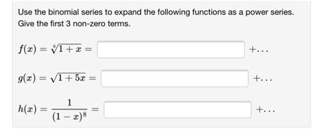 Solved Use The Binomial Series To Expand The Following