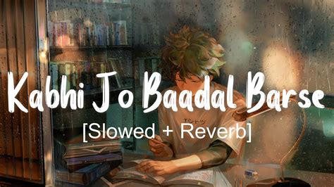 Kabhi Jo Badal Barse [slowed Reverb] Arijit Singh Textaudio 😘 Youtube