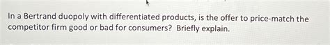 Solved In A Bertrand Duopoly With Differentiated Products