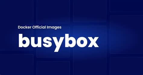 How To Use The BusyBox Docker Official Image Docker