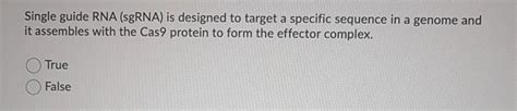Solved Single Guide Rna Sgrna Is Designed To Target A