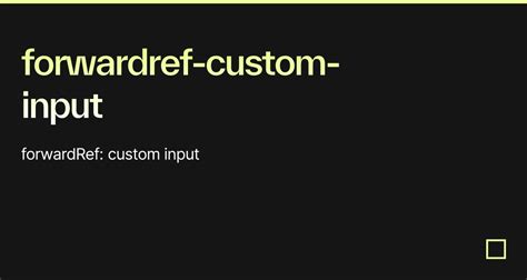 Forwardref Custom Input Codesandbox