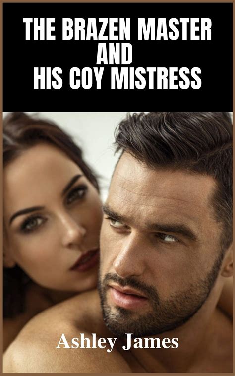 The Brazen Master And His Coy Mistress By Ashley James Goodreads