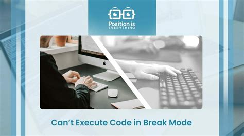 Cant Execute Code In Break Mode Surprising Solutions Position Is