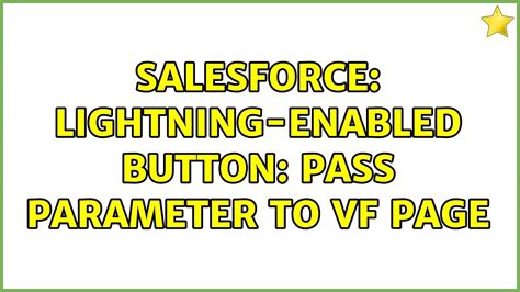 Salesforce Lightning Enabled Button Pass Parameter To Vf Page Youtube