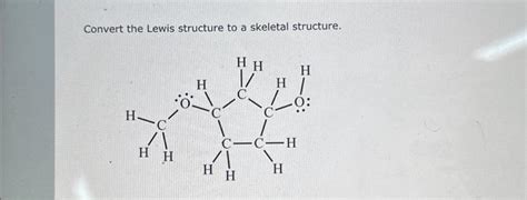 solved convert the lewis structure to a skeletal