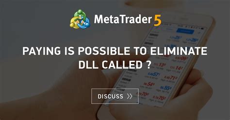 Paying Is Possible To Eliminate Dll Called Expert Advisor General Mql5 Programming Forum