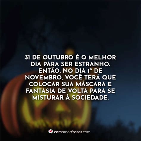 31 De Outubro é O Melhor Dia Para Ser Estranho Então No Dia 1º De