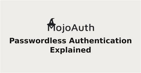 Passwordless Authentication Explained Mojoauth Advanced Authentication And Identity Solutions