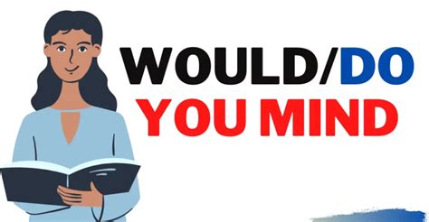کاربرد Would You Mind و Do You Mind در انگلیسی