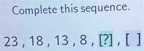 solved complete this sequence 2 3 1 8 13 8 [] [] [math]