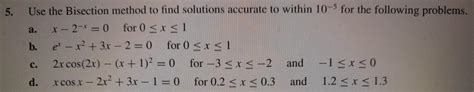 Solved Use The Bisection Method To Find Solutions Chegg
