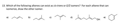 13 Which Of The Following Alkenes Can Exist As Cis Trans Or Ez Isomers