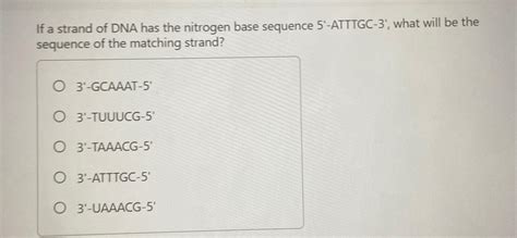 Solved If A Strand Of DNA Has The Nitrogen Base Sequence Chegg Com