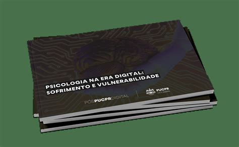Psicologia Na Era Digital Sofrimento Psíquico E Vulnerabilidade Pós