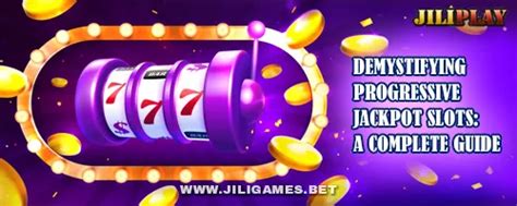 Demystifying Progressive Jackpot Slots A Complete Guide