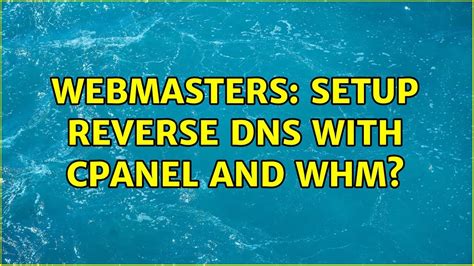 webmasters setup reverse dns with cpanel and whm 2 solutions