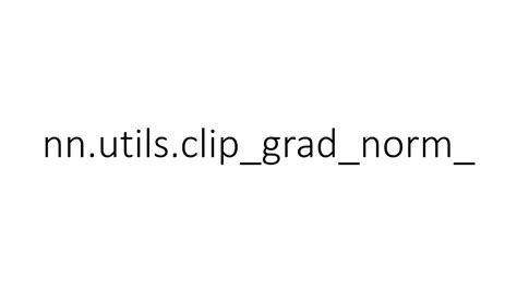 Nn Utils Clip Grad Norm In Pytorch Youtube