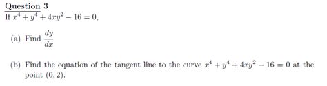 Solved If X4 Y4 4xy2−16 0 A Find Dxdy B Find The