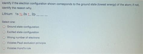 Solved Identify If The Electron Configuration Shown Chegg Com