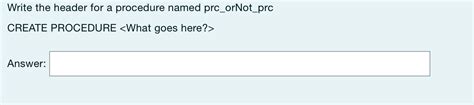 Solved Write The Header For A Procedure Named Prc OrNot Prc Chegg