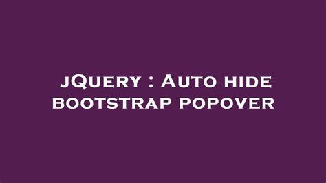 JQuery Auto Hide Bootstrap Popover YouTube