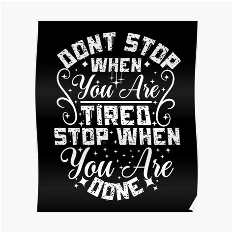 Dont Stop When You Are Tired Stop When You Are Done Inspirational