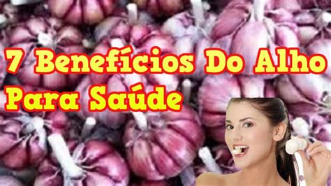 Benefícios Do Alho Alho é Bom Mesmo Pra Que Serve Youtube