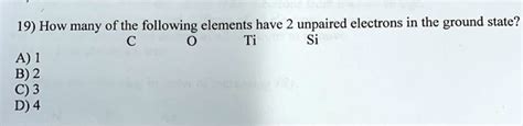 SOLVED 19 How Many Of The Following Elements Have 2 Unpaired