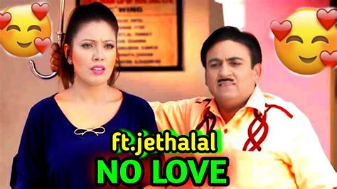 Ft Jethalal No Love Tmkoc Sigma Rules Youtube