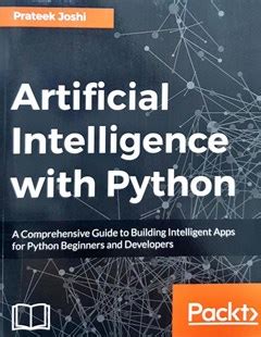 Artificial Intelligence With Python A Comprehensive Guide To Building Intelligent Apps For