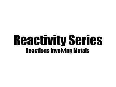 Reactivity Series S4 Ppt