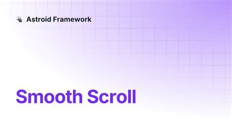 Smooth Scroll Astroid Framework